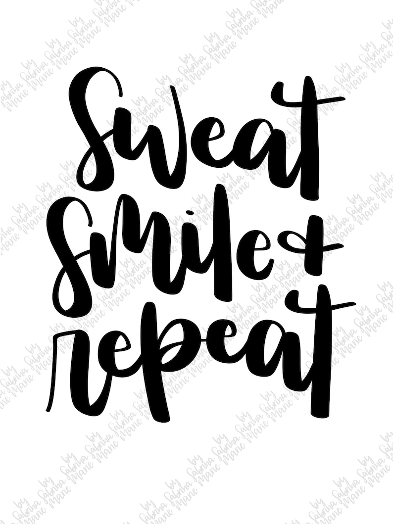 Sweat, Smile and Repeat - Handdrawn Work Out/exercise Quote - Digital ...