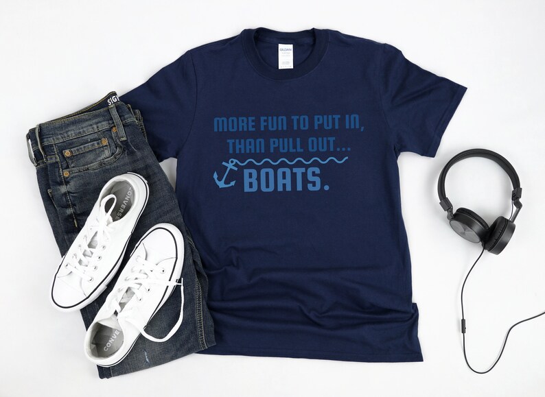 More Fun to Put in Than Pull Out Boats, Funny Boat Shirt, Boat Captain ...