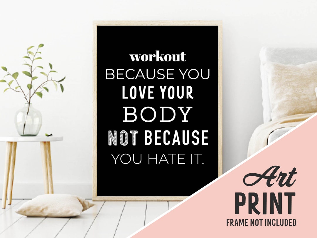 Workout Because You Love Your Body Not Because You Hate It Etsy Uk