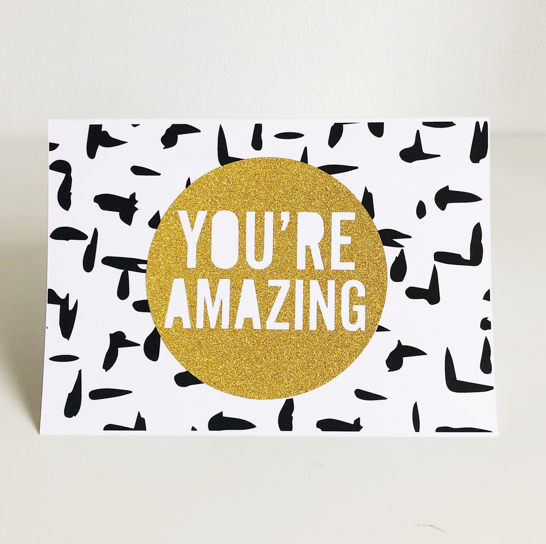 You're Amazing Card 6 Pack, Monochrome and Gold A6 Cards, Just Because ...