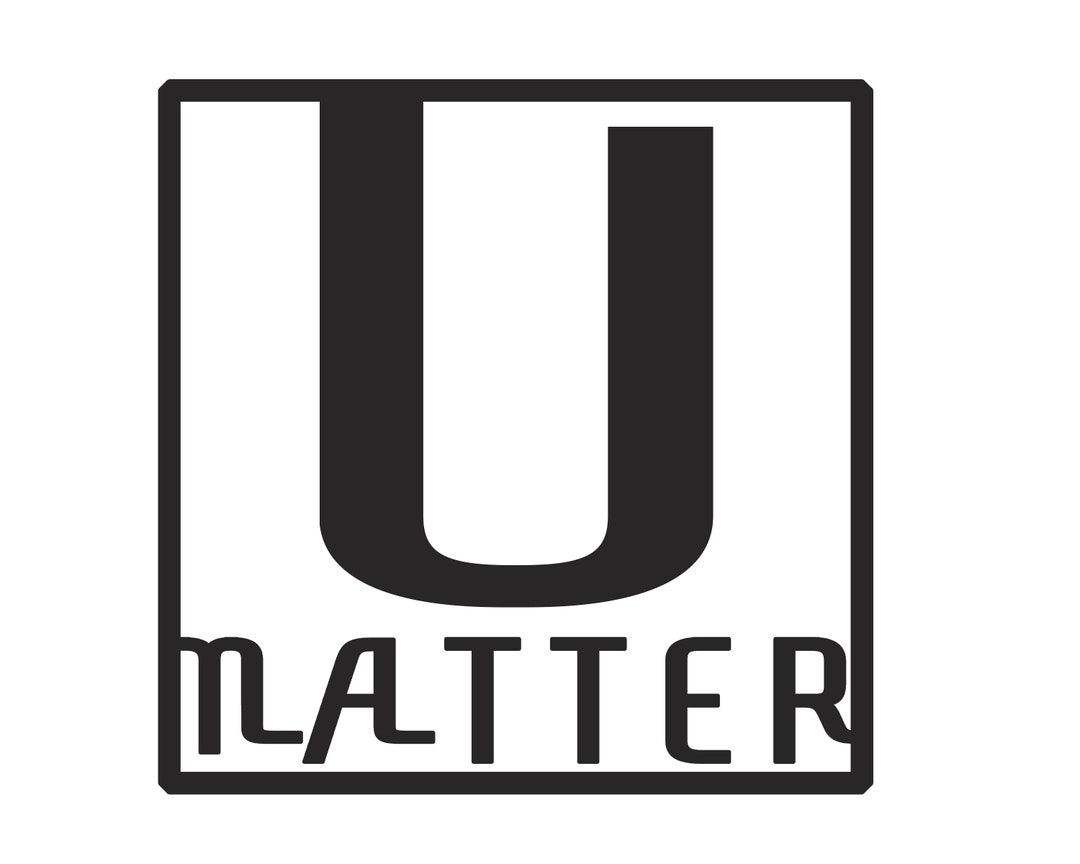U MATTER /svg/dxf/jpg/gif/psd Mental Health SVG, School Svg, Instant ...