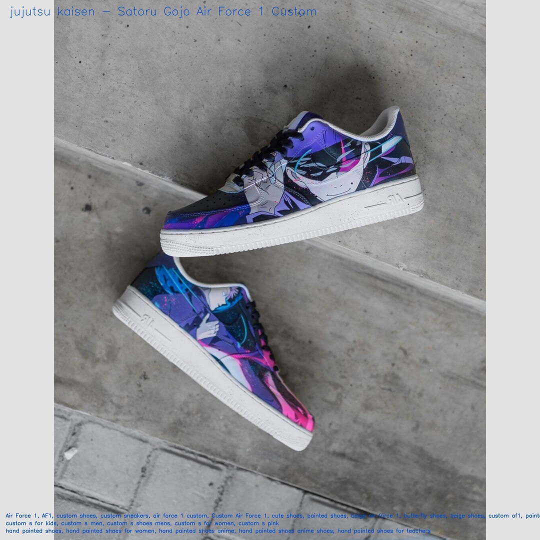 Jujutsu Kaisen Satoru Gojo Air Force 1 Custom Custom Air Force 1 ...