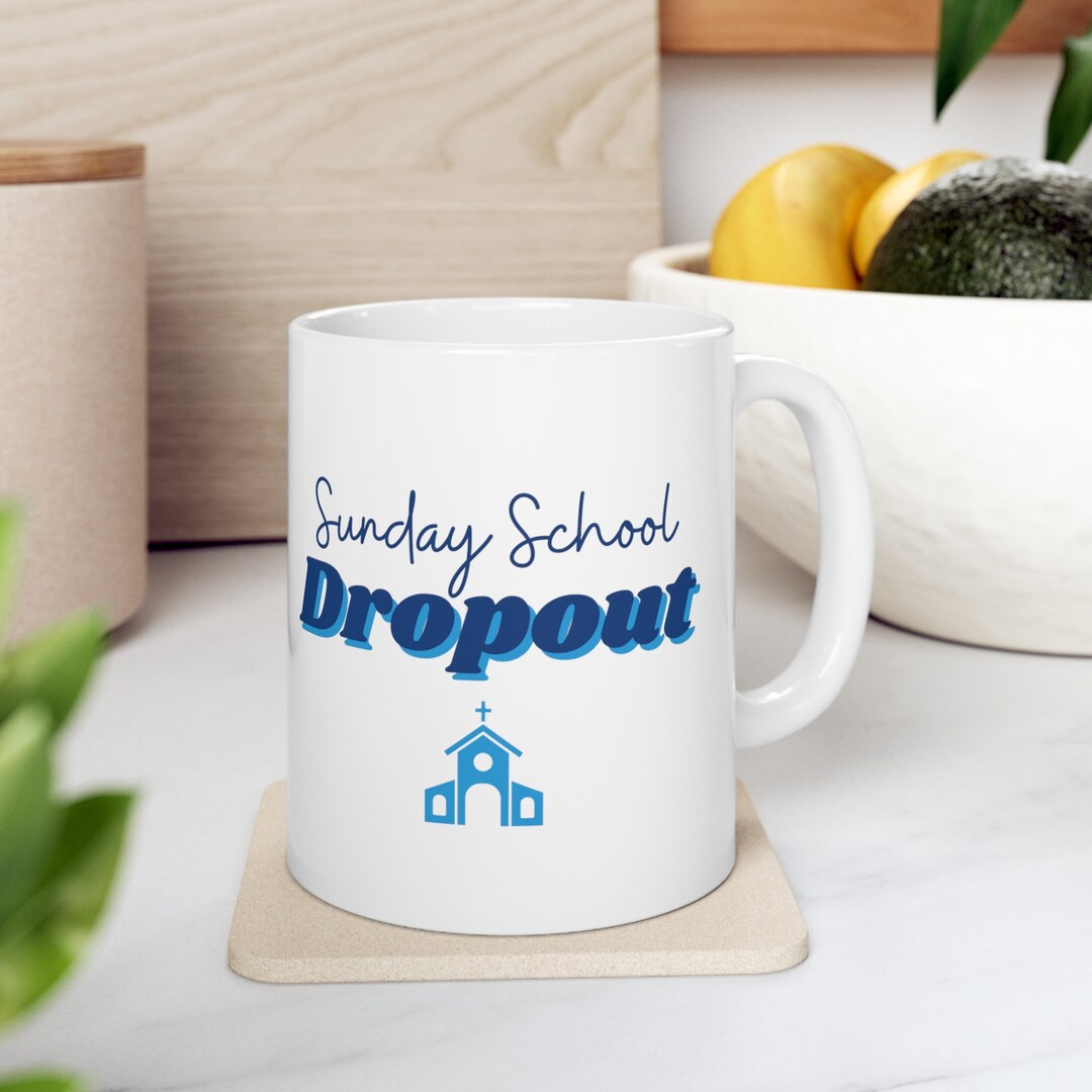 Sunday School Dropout, White Ceramic Mug 11oz - Etsy