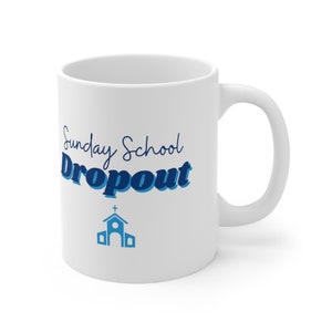 Sunday School Dropout, White Ceramic Mug 11oz - Etsy