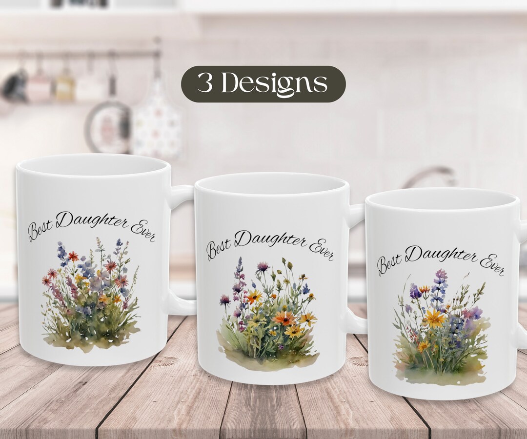 Best Daughter Ever Mug | 3 Designs Wildflower Floral Watercolor | 11oz ...
