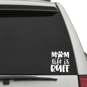 Mom Life is Ruff Decal, Mom Life is Ruff Car Decal, Mom Life is Ruff ...