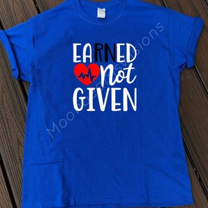 Earned Not Given Shirt, Earned Not Given Nurse Shirt, Earned Not Given ...
