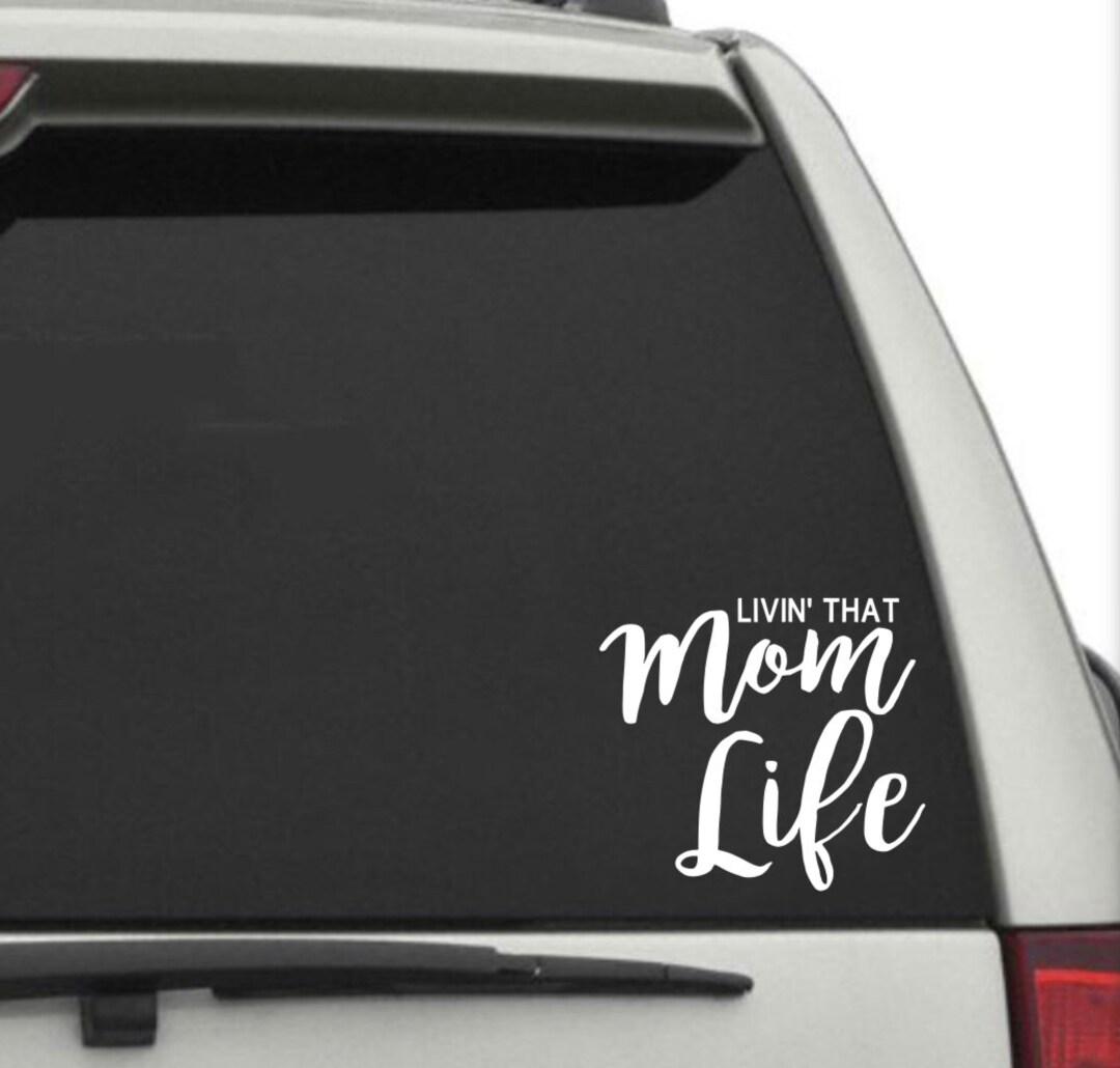 Livin That Mom Life Decal, Livin That Mom Life Car Decal, Livin That ...