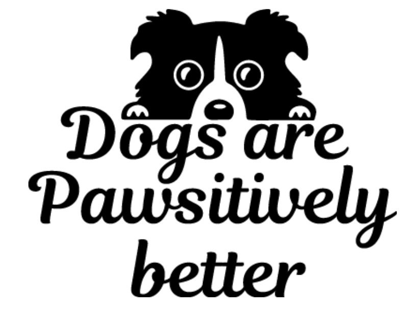 Dogs Are Pawsitively Better Decal Sticker Dog Sticker by - Etsy UK
