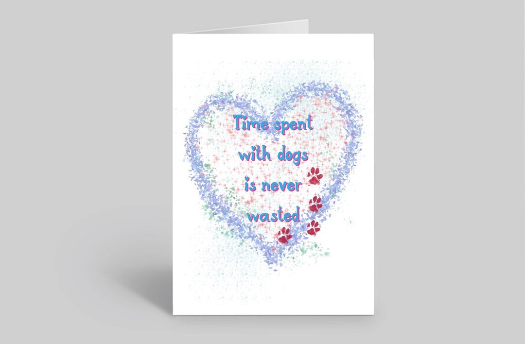 Moticards. Time spent with dogs is never wasted. Dog lovers. From the ...