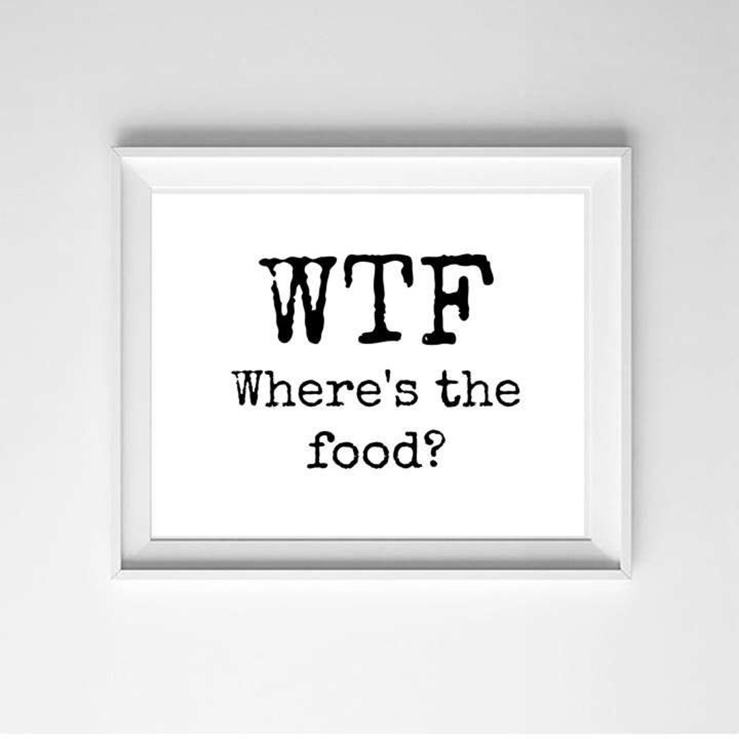 WTF Where's the Food Printable Poster 8x10 Funny Restaurant Poster ...