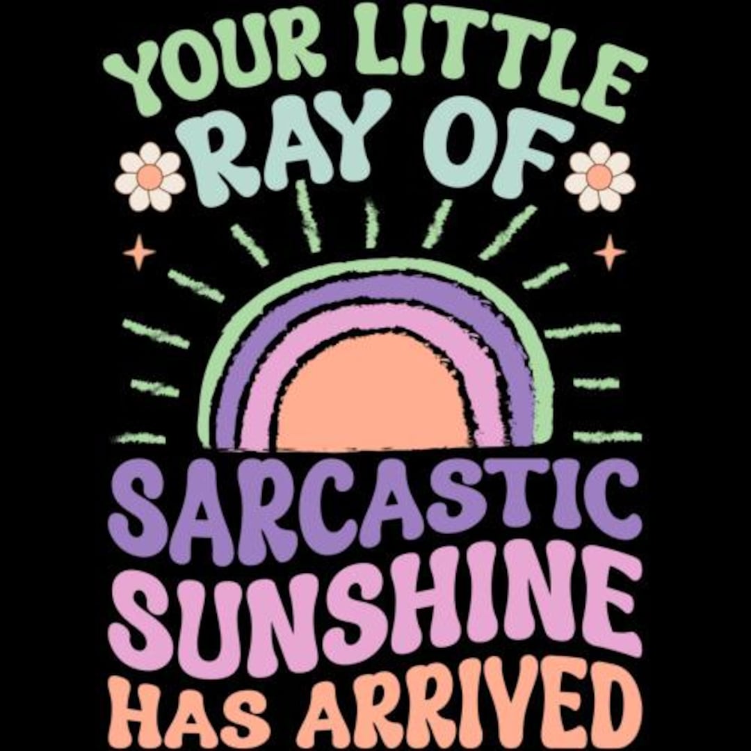 Your Little Ray of Sarcastic Sunshine Has Arrived. Funny T-shirt - Etsy