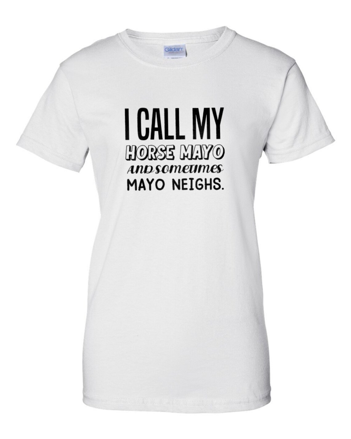 I Call My Horse Mayo and Sometimes Mayo Neighs. Funny Pun T-shirt - Etsy