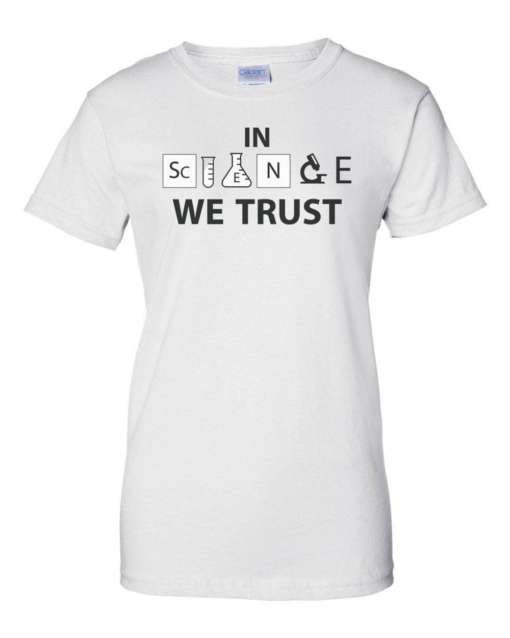In Science We Trust - Science Shirt - Etsy