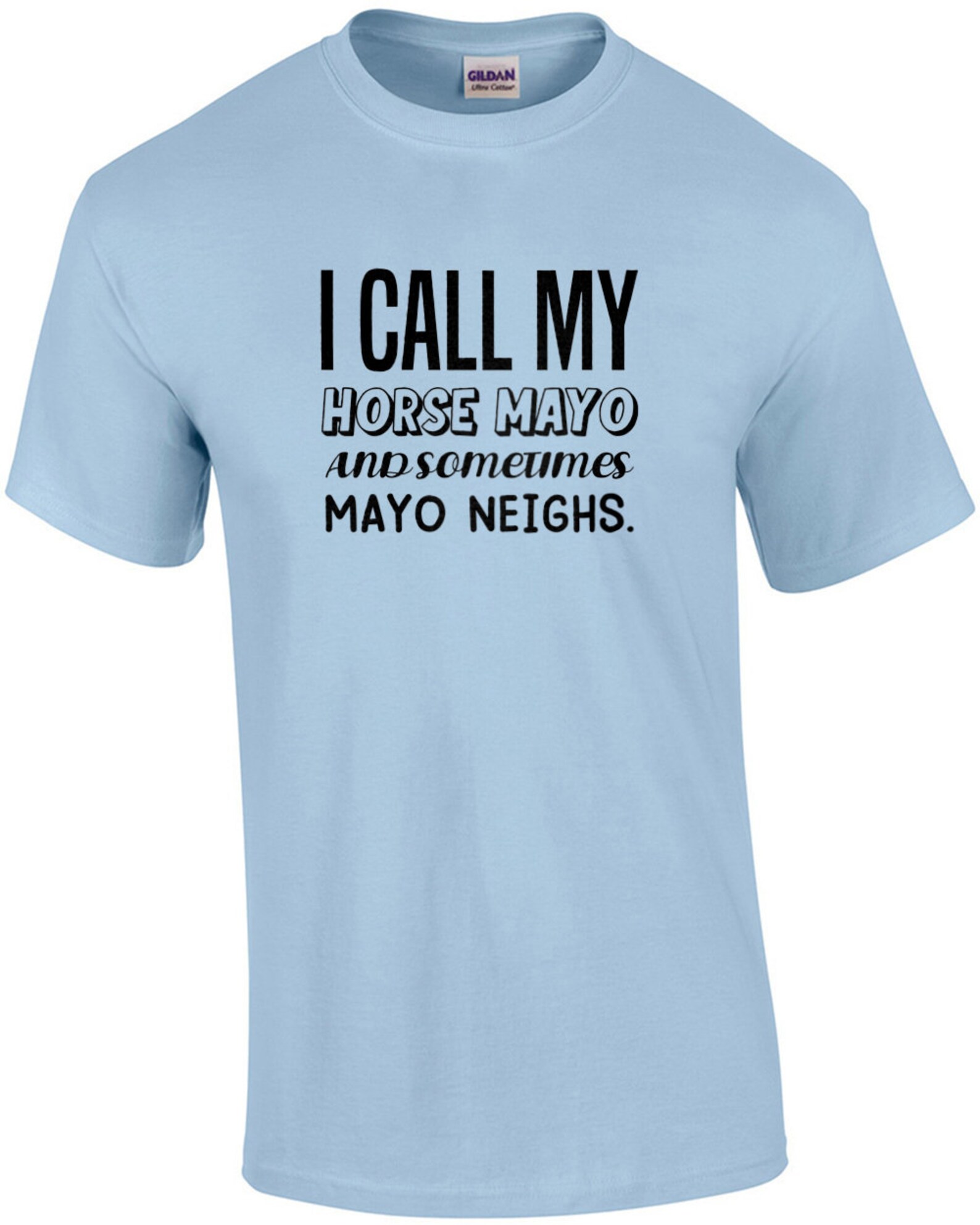 I Call My Horse Mayo and Sometimes Mayo Neighs. Funny Pun T-shirt - Etsy