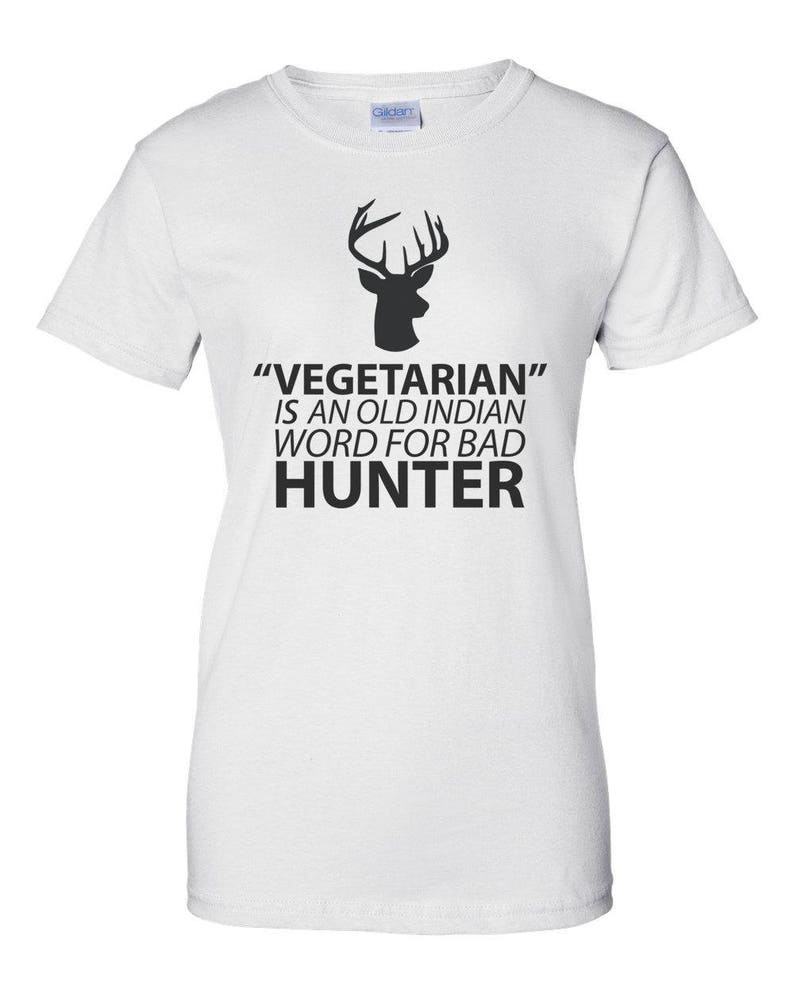 Vegetarian is an Old Indian Word for Bad Hunter - Vegetarian Shirt - Etsy