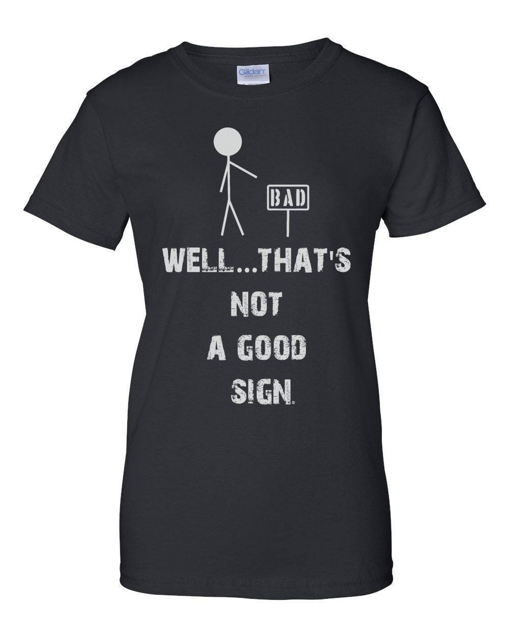 Well That's Not A Good Sign Pun Shirt - Etsy