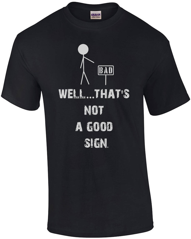 Well That's Not A Good Sign Pun Shirt - Etsy