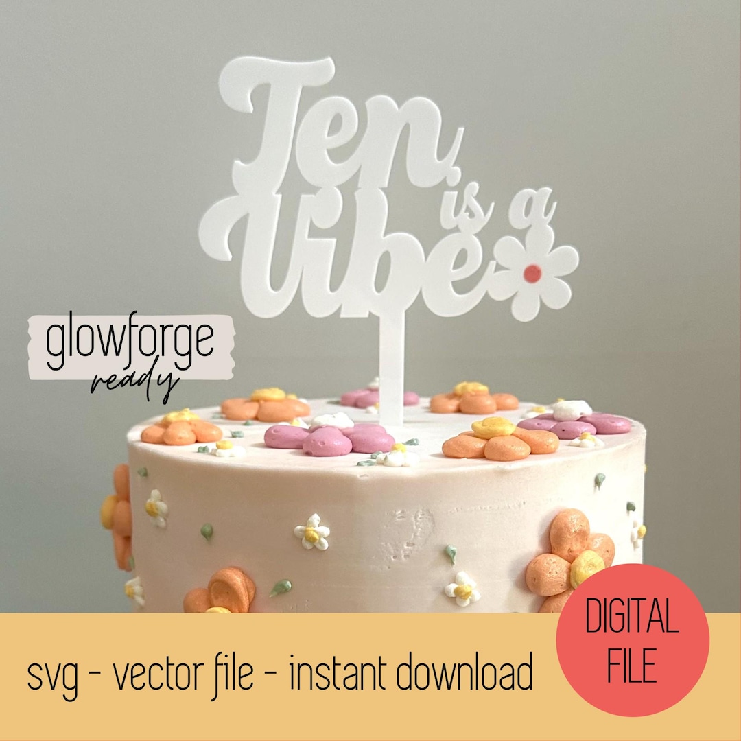 Ten is a Vibe Cake Topper - Digital Download - Vector SVG File ...