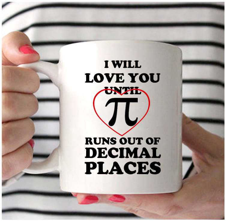 Math Mug I Will Love You Until Pi Runs Out of Decimal Places - Etsy