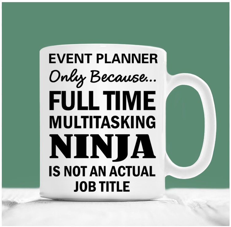 Event Planner Mug, Event Planner Only Because Full Time Multitasking ...