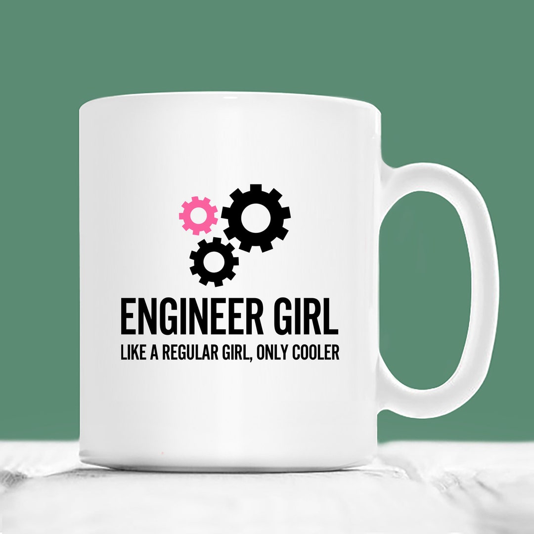 Engineer Mug, Engineer Girl Like A Regular Girl Only Cooler, Female ...
