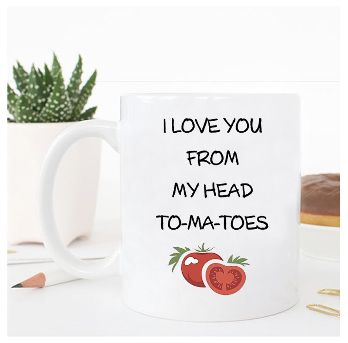 Tomato Coffee Mug, I Love You From My Head To-ma-toes, Tomato Mug, I ...