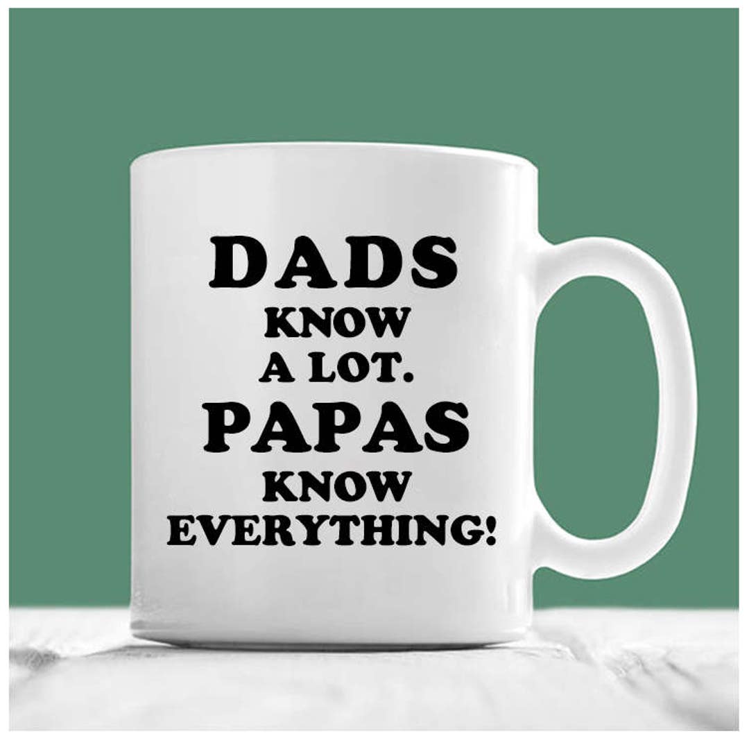 Papa Mug, Dads Know A Lot Papas Know Everything, Grandpa Mug, Funny ...