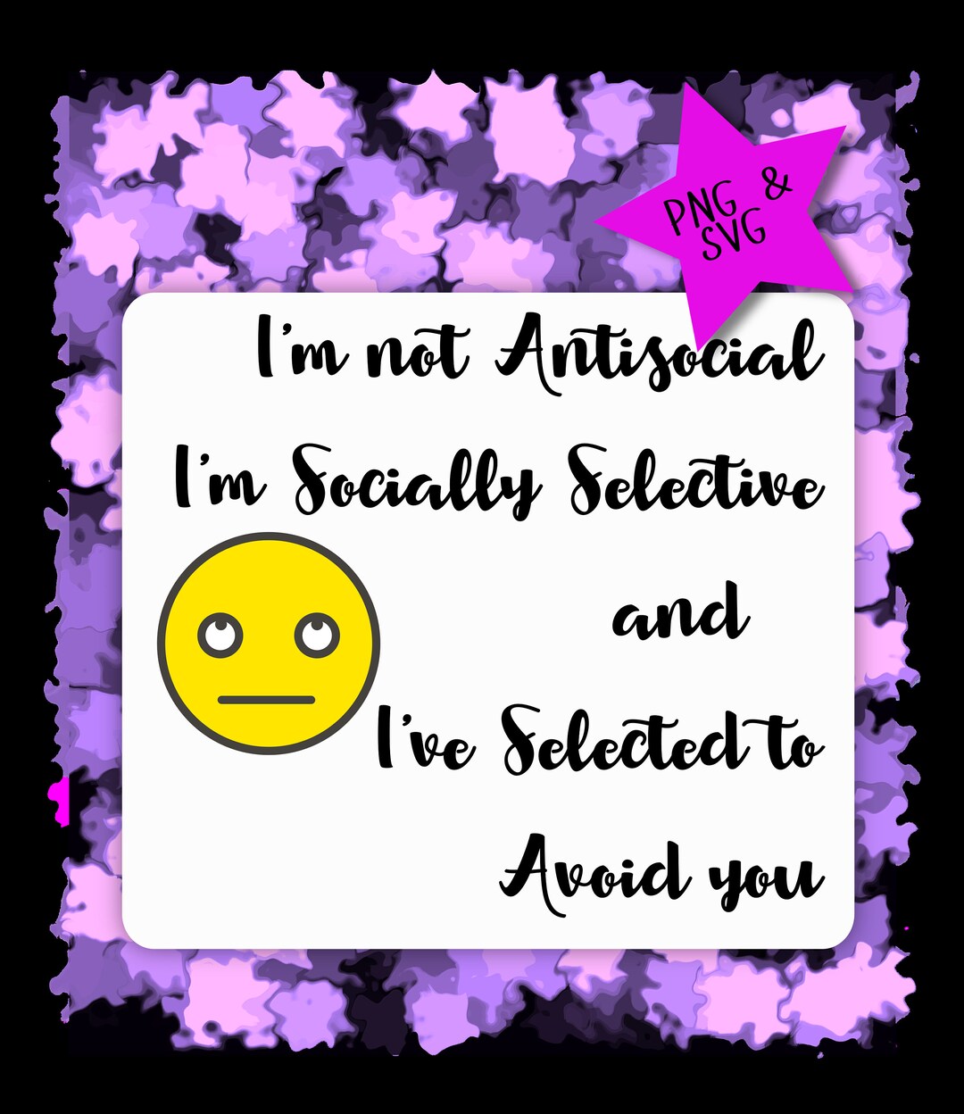 PNG and SVG Digital File I'm Not Antisocial...avoid You. - Etsy