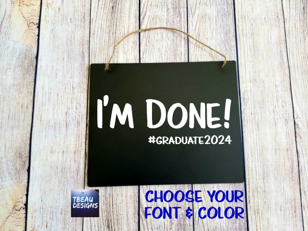 I'm Done Sign, I'm Done Photo Prop, Graduation Sign, Grad Sign, 2026 ...