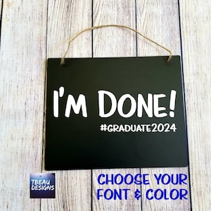 I'm Done Sign, I'm Done Photo Prop, Graduation Sign, Grad Sign, 2026 ...