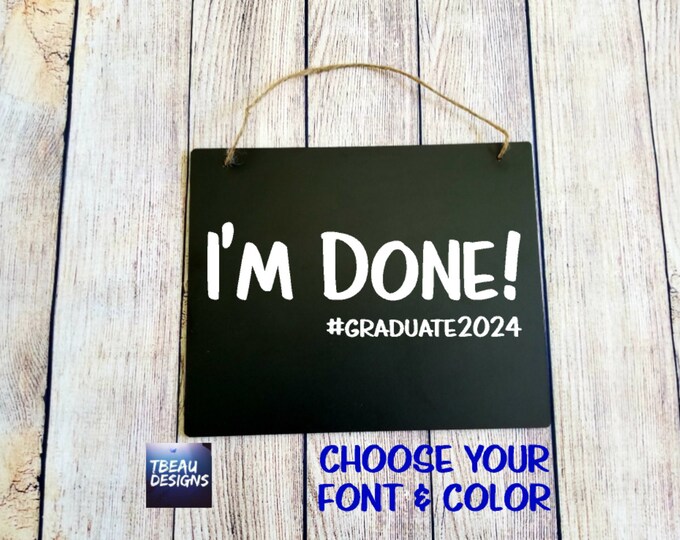 I'm Done Sign, I'm Done Photo Prop, Graduation Sign, Grad Sign, 2024 ...