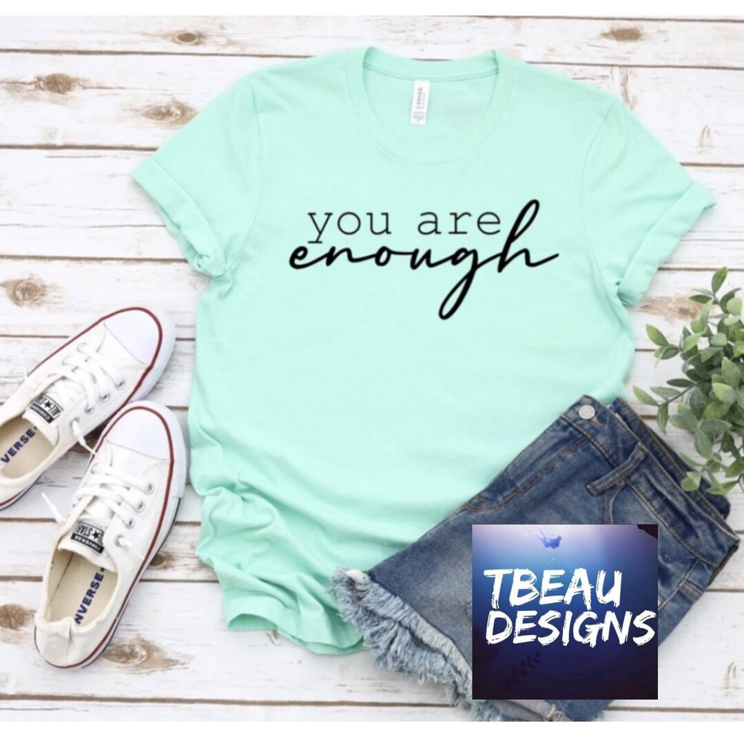 You Are Enough Shirt, Empowerment Shirt, Mental Health Shirt, Positive ...