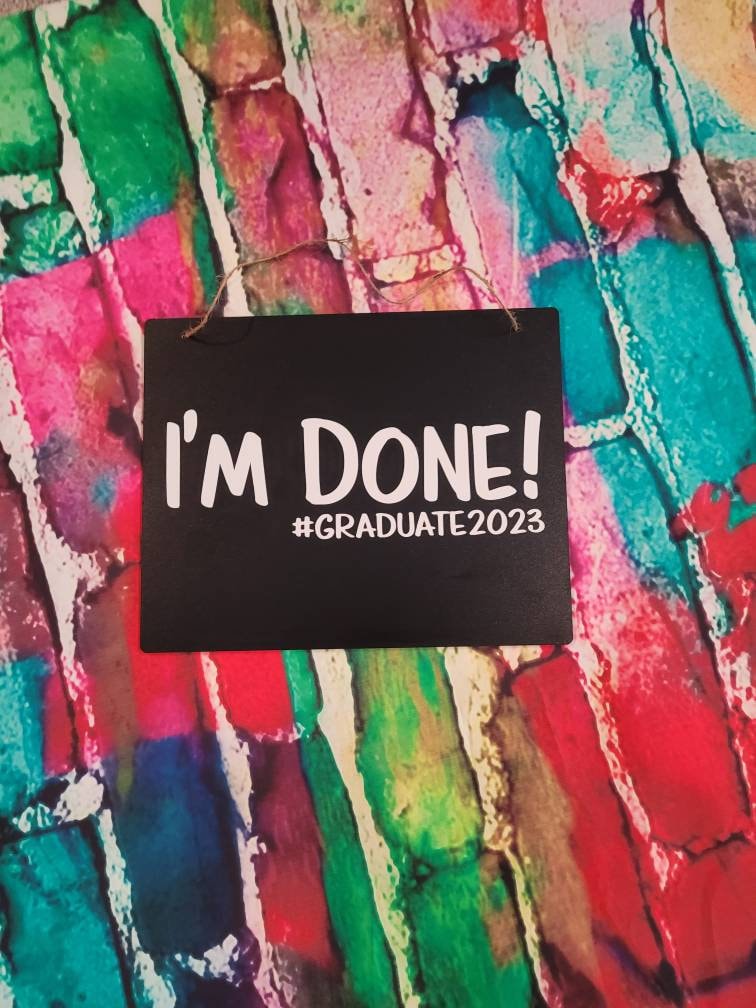 I'm Done Sign, I'm Done Photo Prop, Graduation Sign, Grad Sign, 2026 ...