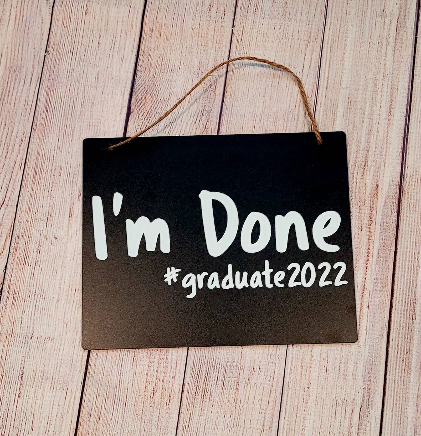 I'm Done Sign I'm Done Photo Prop Graduation Sign - Etsy