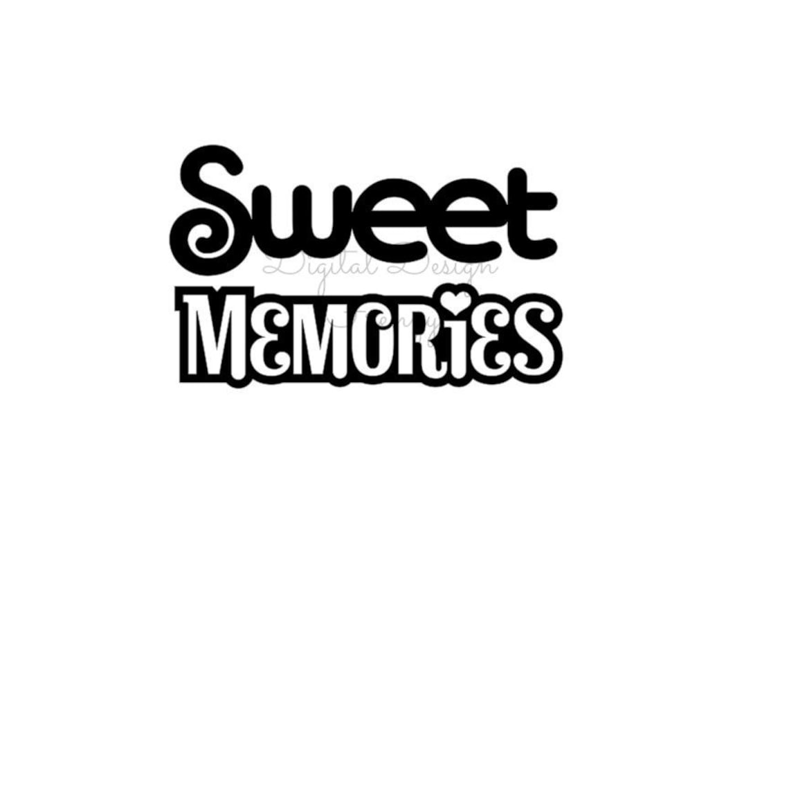 Sweet Memories SVG File Instant Download - SVG Digital File - Cricut ...