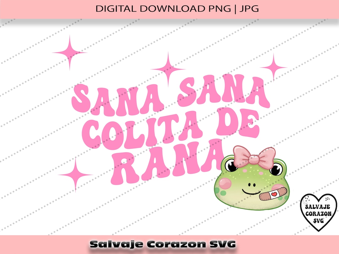 Sana Sana Colita De Rana SVG PNG: Spanish Saying Cut Files (digital ...