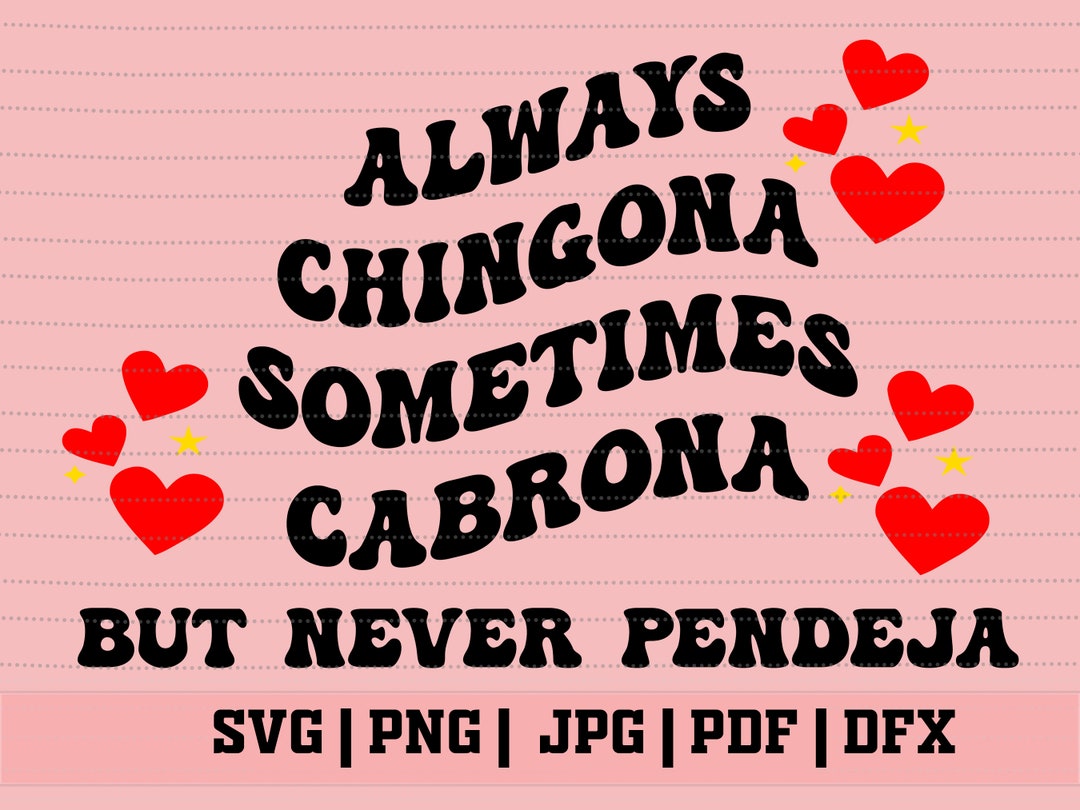 Chingona SVG, Always Chingona Sometimes Cabrona but Never Pendeja Svg ...