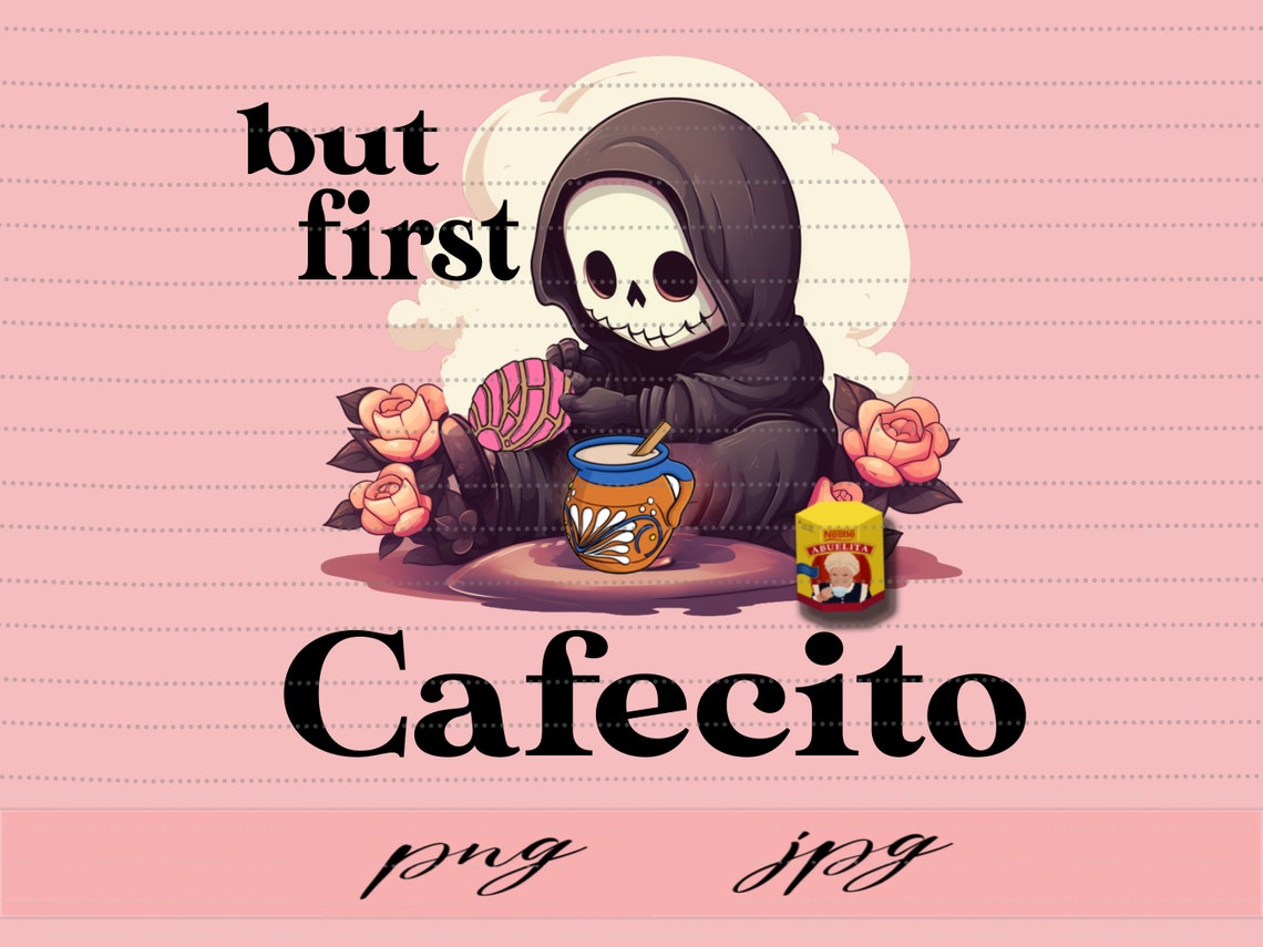But First, Cafecito | Ghost PNG | Cafecito PNG | but First Coffee PNG ...