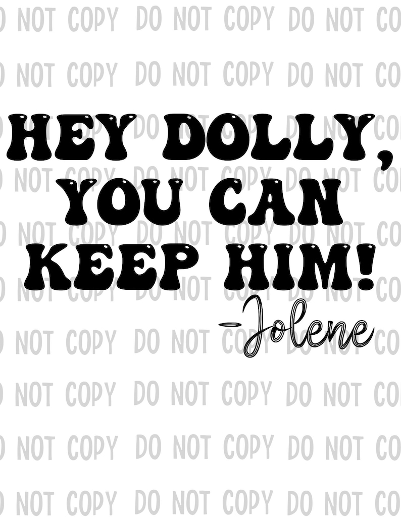Hey Dolly You Can Keep Him, Digital Design, Png, Jolene, Shirt Design ...