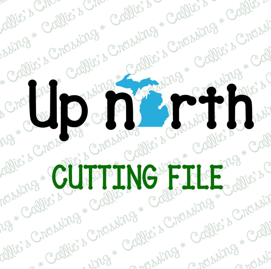 Up North Michigan SVG Cutting File, Michigan Svg, Michigan Svg Cutting ...