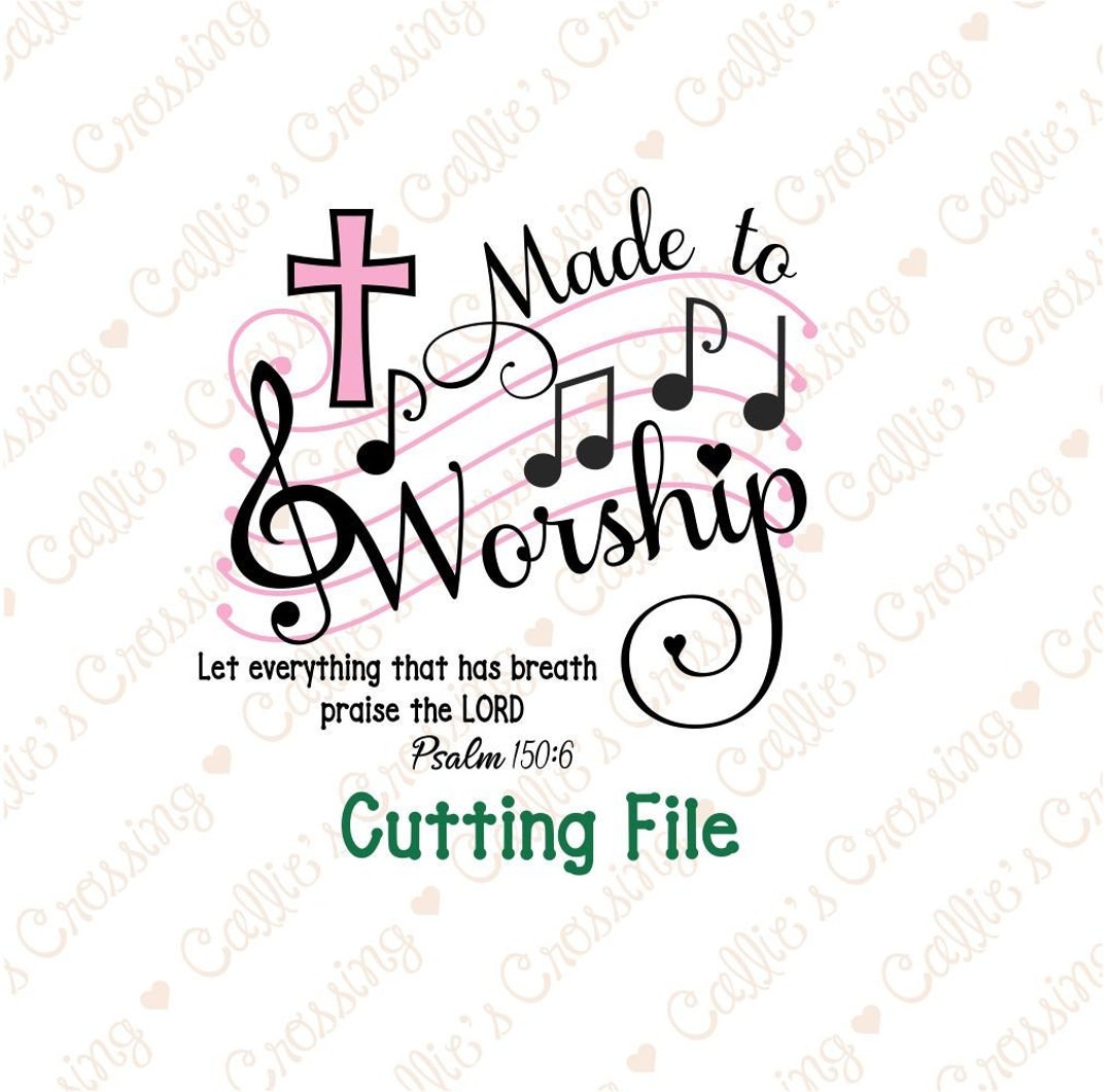 Made to Worship SVG Cutting File, Worship SVG, Psalm 150 Verse 6 Svg ...