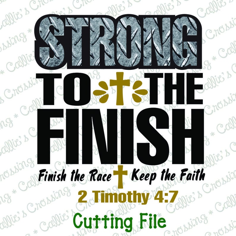 Strong to the Finish SVG Cutting File, 2 Timothy 4:7 SVG Cutting File ...