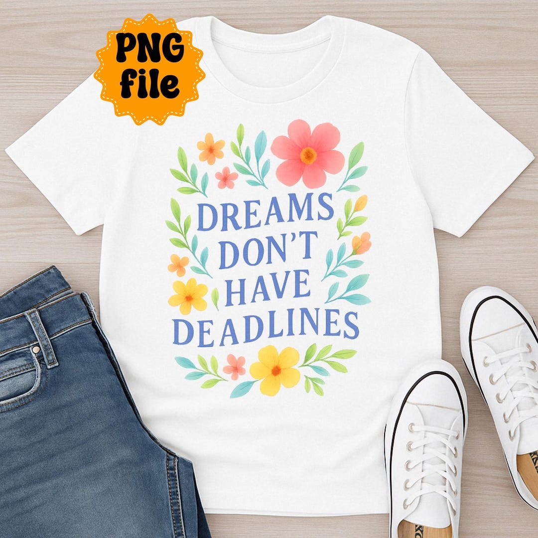 Dreams Don't Have Deadlines PNG – Colorful Watercolor Quote Design for ...
