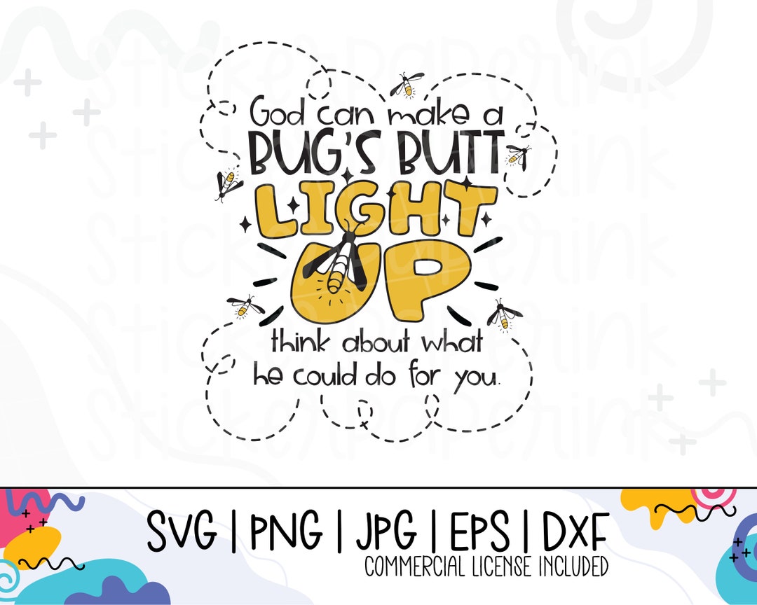 God Can Make a Bug's Butt Light up SVG, Lightening Bug Png, Religious ...