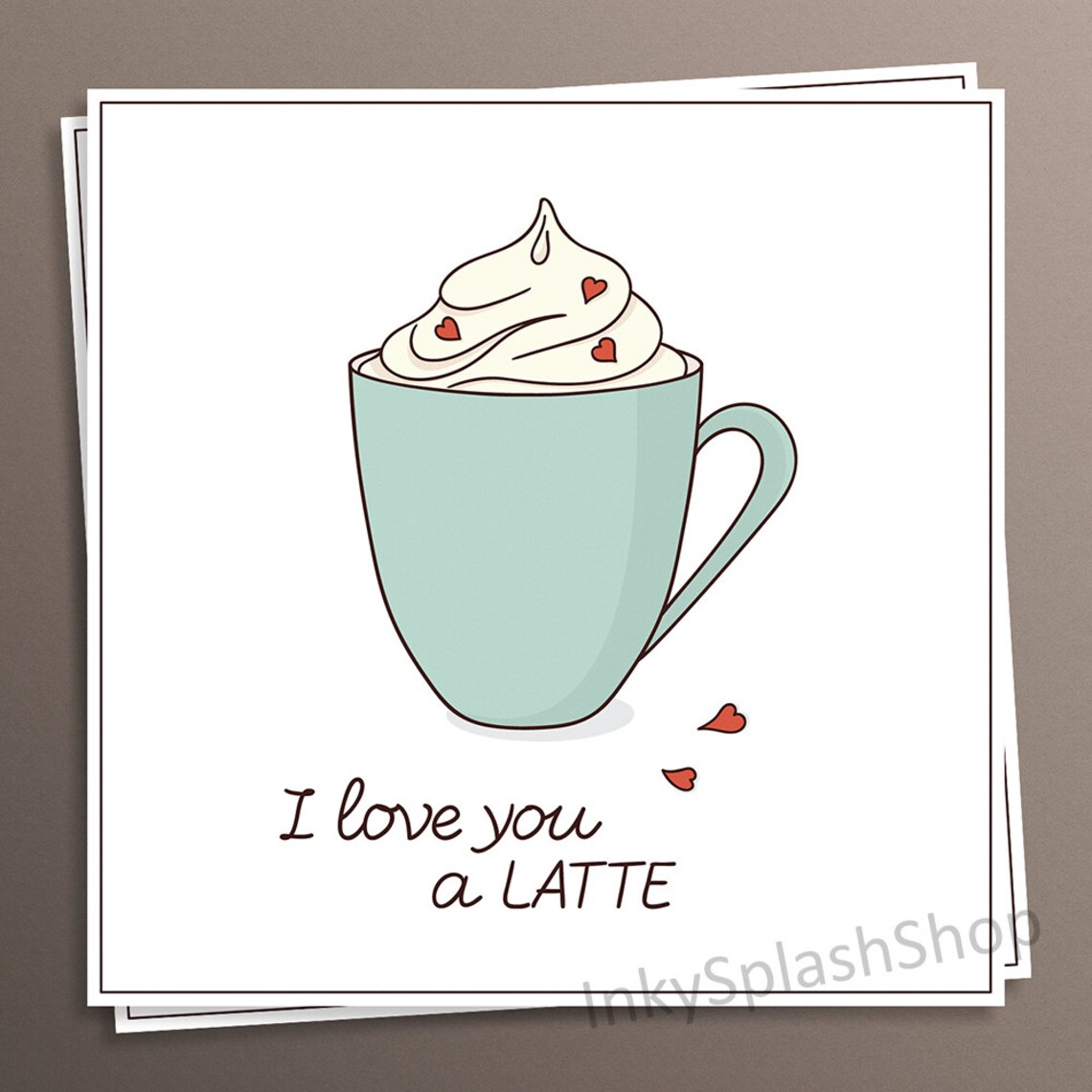 I Love You a Latte Card Printable Valentines Day Greeting Card Coffee ...