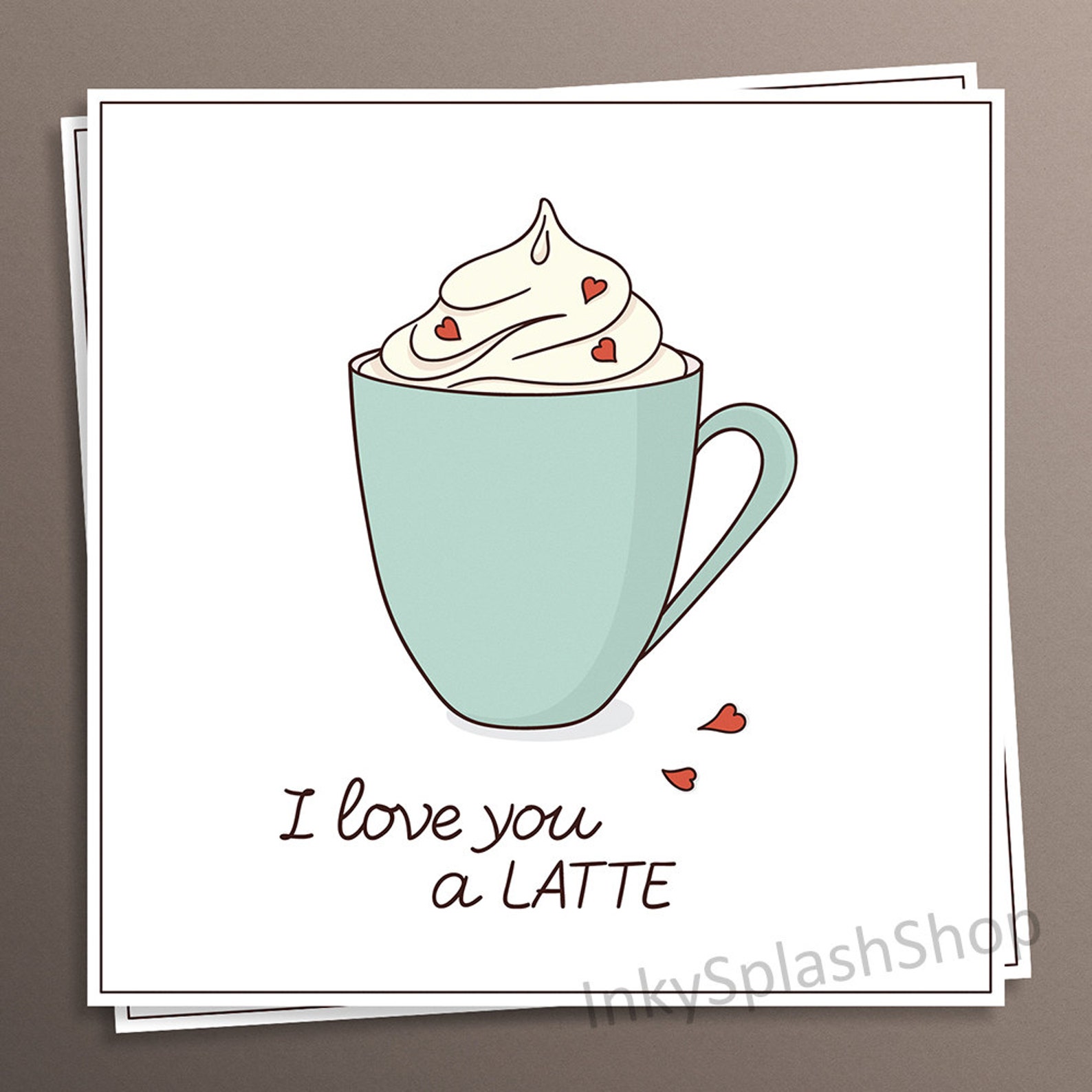 I Love You a Latte Card Printable Valentines Day Greeting Card Coffee ...