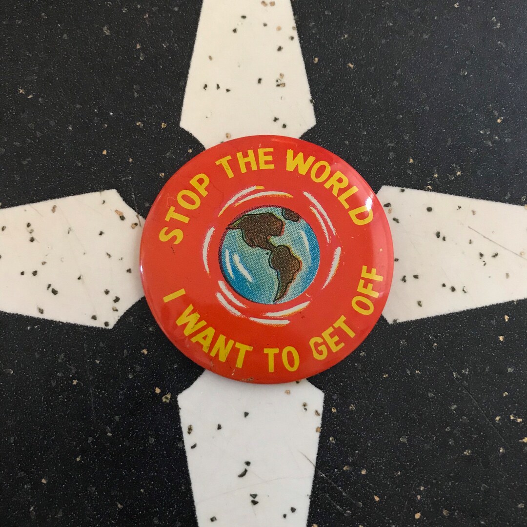 Stop the World I Want off Vintage Button - Etsy