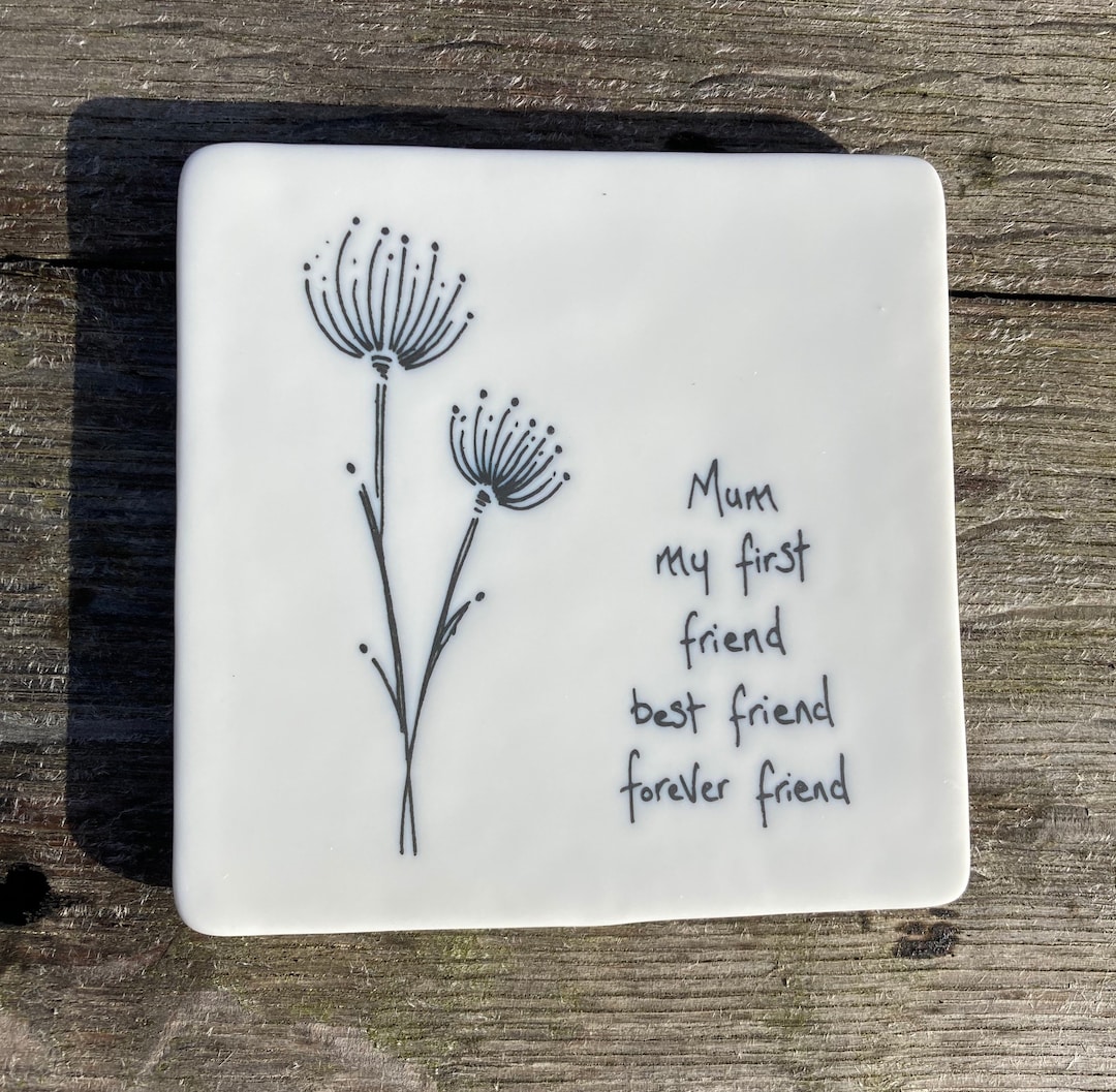 Porcelain Plaque/coaster mum My First Friend, Best Friend, Forever ...