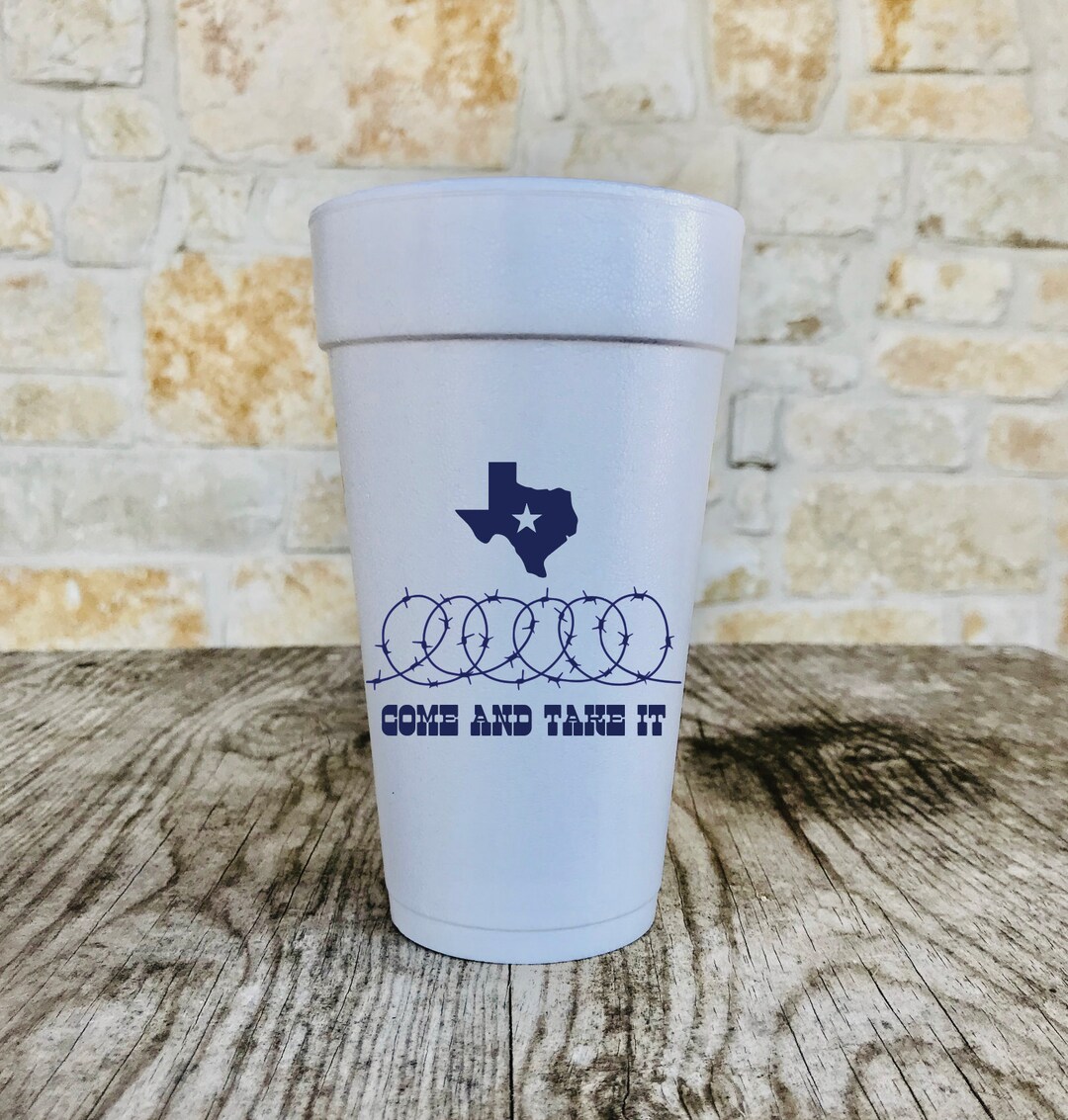 Come and Take It Texas Styrofoam Cups, Personalized, Monogrammed ...